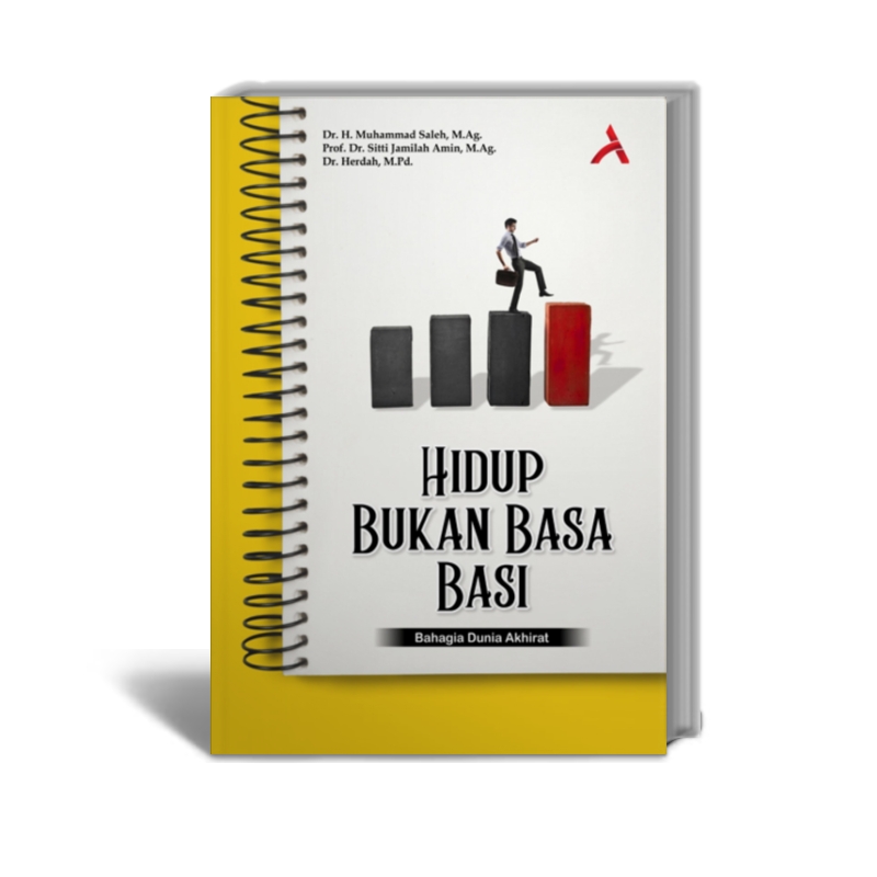 HIDUP BUKAN BASA BASI : Bahagia Dunia Akhirat - Adab Indonesia Grup