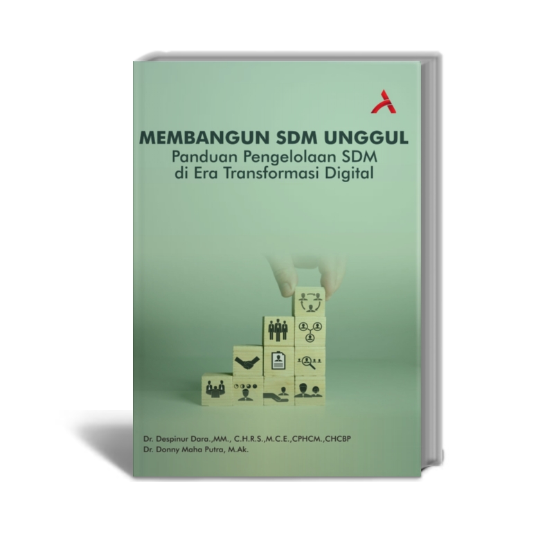MEMBANGUN SDM UNGGUL Panduan Pengelolaan SDM di Era Transformasi ...